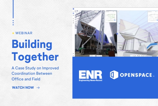 Building Together: Better Office-Field Coordination with OpenSpace