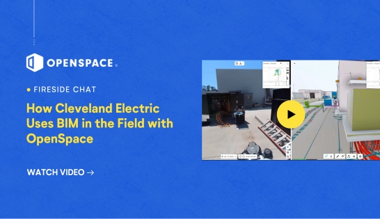 Cleveland Electric Brings BIM to the Field with OpenSpace